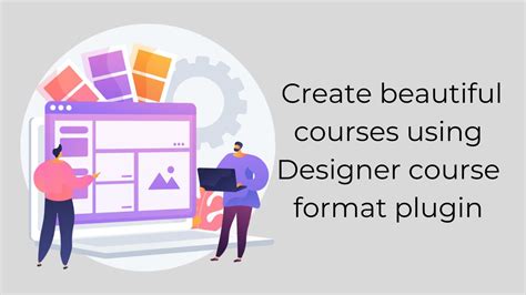 Moodle Teachers Create Beautiful Courses Using Designer Course Format