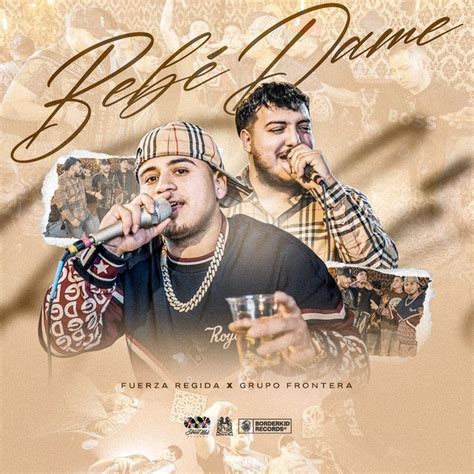 Bebe Dame Single De Fuerza Regida Letrascom