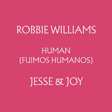 Robbie Williams Jesse And Joy Human Fuimos Humanos Feat Jesse