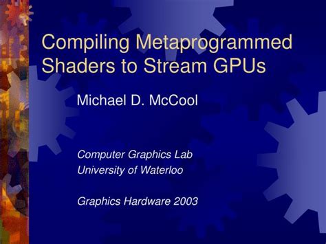 Ppt Compiling Metaprogrammed Shaders To Stream Gpus Powerpoint