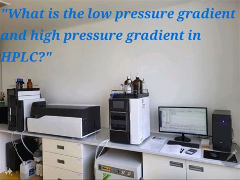 How Low Pressure Gradient And High Pressure Gradient In Hplc Priyank