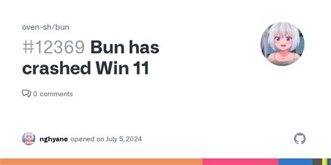 Bun Has Crashed Win 11 · Issue 12369 · Oven Shbun · Github