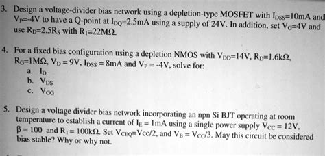 3 Design A Voltage Divider Bias Network Using A Depletion Type Mosfet With Ipss1oma Anc Vp 4v To