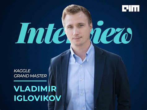 Road To Machine Learning Mastery Interview With Kaggle Gm Vladimir Iglovikov
