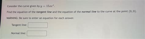 solved consider the curve given by y 15xex find the equation