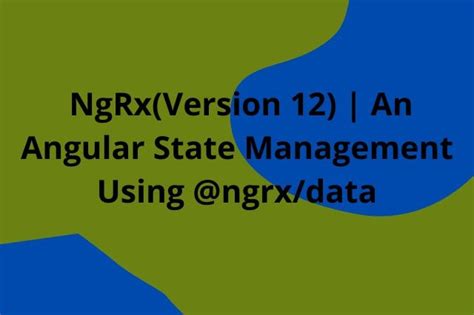 ngrx version 12 an angular state management using ngrx data r