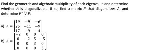 Solved Find The Geometric And Algebraic Multiplicity Of Each