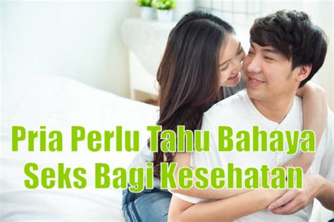 Yang Perlu Diketahui Pria Soal Bahaya Seksual Bagi Kesehatan