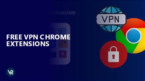 Best Free VPN Chrome Extension In USA | Secure & Fast Options