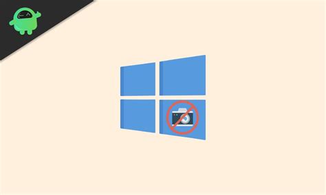 How To Stop Apps From Accessing Camera On Windows 10