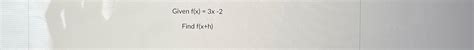 solved given f x 3x 2find f x h