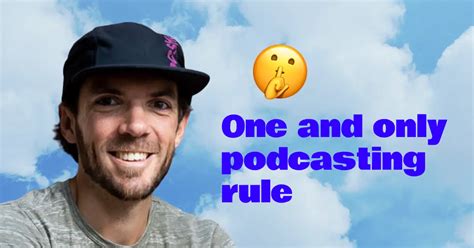 Theres Really Only One Rule To Podcasting