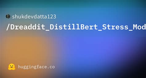 shukdevdatta123 dreaddit distillbert stress model · hugging face