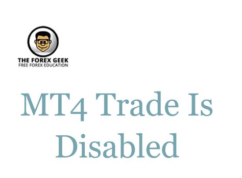 Mt4 Trade Is Disabled The Forex Geek