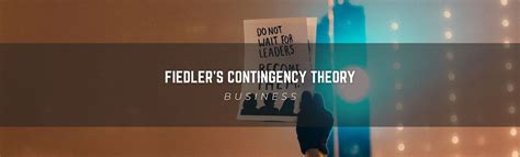 Business Fiedlers Contingency Theory Dr Walid Soula Medium
