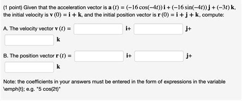 Solved Point Given That The Acceleration Vector Is Chegg
