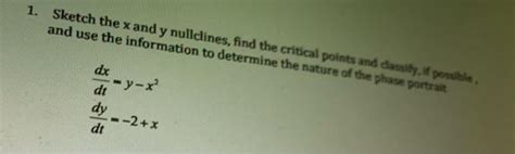 Solved 1. Sketch the x and y nullclines, find the critical | Chegg.com