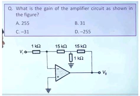 Solved Q What Is The Gain Of The Amplifier Circuit As Chegg
