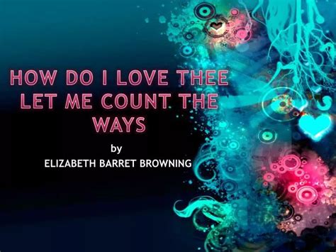 Ppt How Do I Love Thee Let Me Count The Ways Powerpoint Presentation