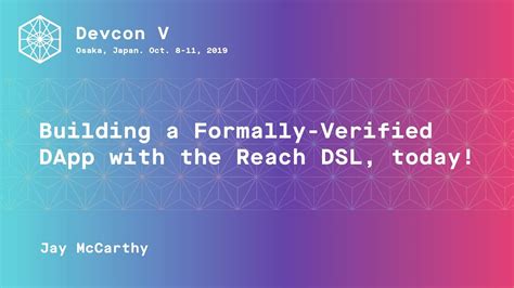 Building A Formally Verified Dapp With The Reach Dsl Today By Jay