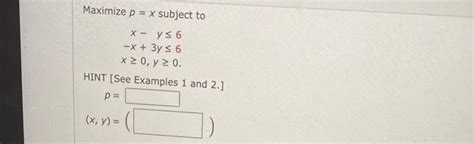 Solved Maximize P X Subject To X−y≤6−x 3y≤6x≥0 Y≥0 Hint