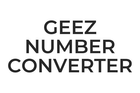 Geez Number Converter Convert Arabic Numbers To Ancient Geez Numerals Easily