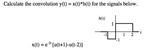 solved calculate the convolution y t x t h t for the