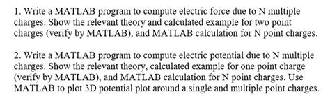 Solved 1 Write A Matlab Program To Compute Electric Force