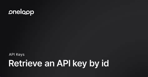 Retrieve An Api Key By Id Oneloop