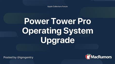 Power Tower Pro Operating System Upgrade | MacRumors Forums