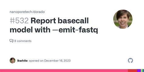 Report Basecall Model With Emit Fastq · Issue 532 · Nanoporetech Dorado · Github