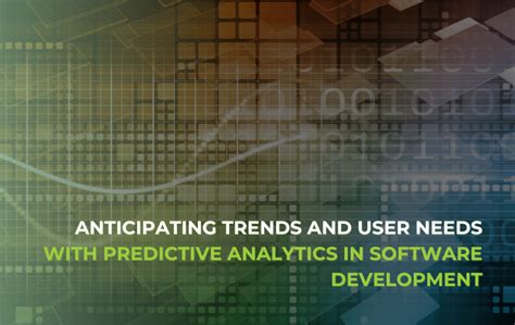 Anticipating Trends And User Needs With Predictive Analytics In Software Development