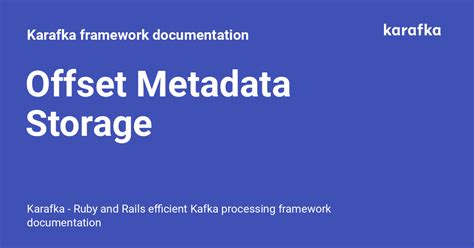 Offset Metadata Storage Karafka Framework Documentation