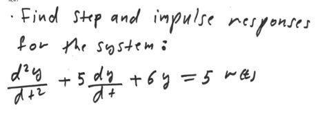 Solved Find Step And Impulse Responsesfor The