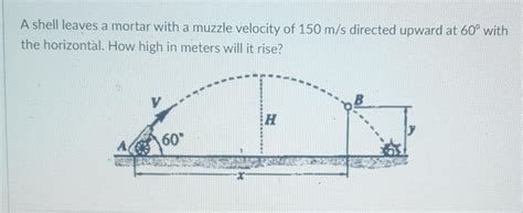 solved a shell leaves a mortar with a muzzle velocity of 150