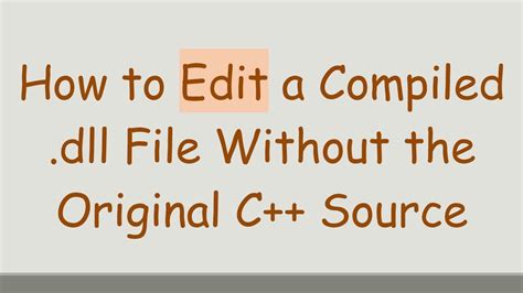 How To Edit A Compiled Dll File Without The Original C Source Youtube