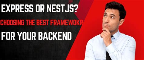 Express Or Nestjs Choosing The Best Framework For Your Backend Dev