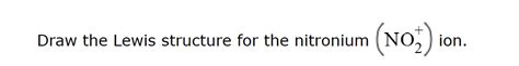 Solved Draw The Lewis Structure For The Nitronium