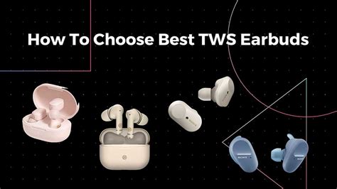 How To Choose Tws Earbuds That Are Right For You