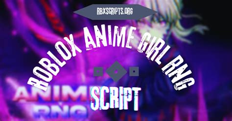Roblox Script Anime Girl Rng Rbx Scripts