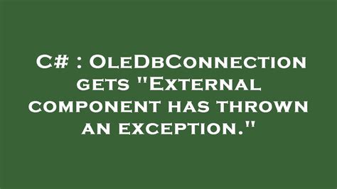 C Oledbconnection Gets External Component Has Thrown An Exception