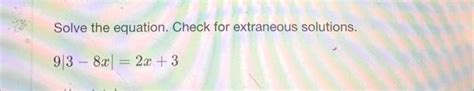 Solved Solve The Equation Check For Extraneous Solutions