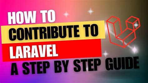 How To Contribute To Laravel A Step By Step Video Guide Laravel News