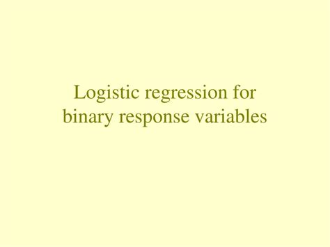 Ppt Logistic Regression For Binary Response Variables Powerpoint