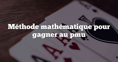 Méthode Mathématique Pour Gagner Au Pmu