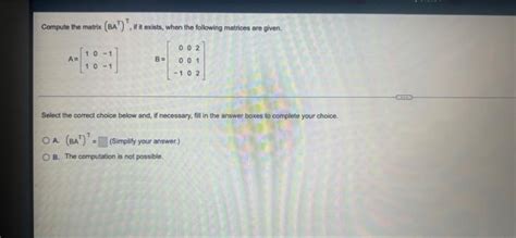 Solved Compute The Matrix Ba T Exists When The