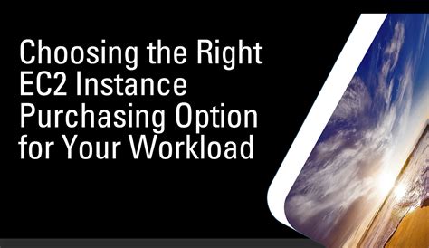Choosing The Right Ec2 Instance Purchasing Option For Your Workload