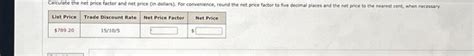 Solved Calculate The Net Price Factor And Net Price In
