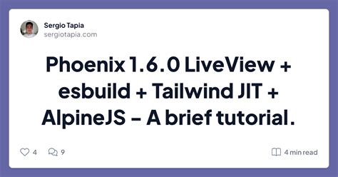 Phoenix 160 Liveview Esbuild Tailwind Jit Alpinejs A Brief