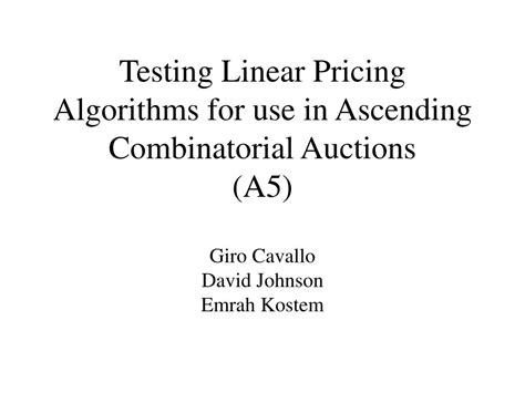 Ppt Testing Linear Pricing Algorithms For Use In Ascending Combinatorial Auctions A5 Giro